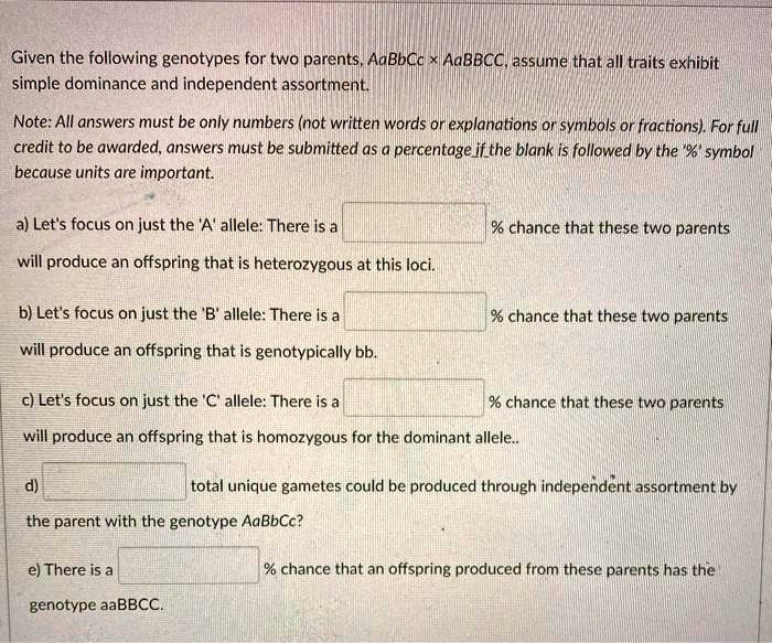 SOLVED: Given the following genotypes for two parents AnBboc AaBBCC ...