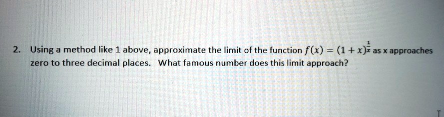 Using a method like 1 above, approximate the limit of the function f(x ...