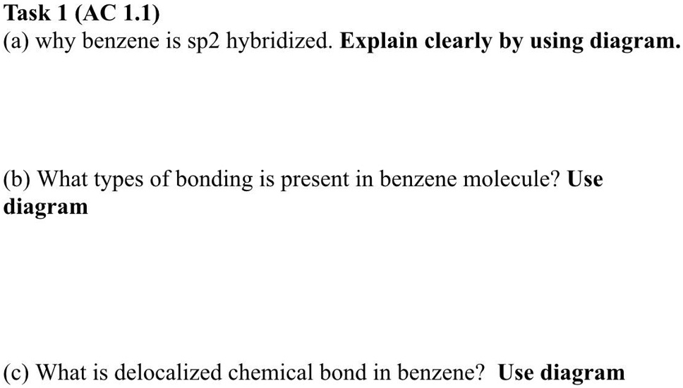 Task 1 (AC 1.1) (a) why benzene is sp2 hybridized. Explain clearly by ...