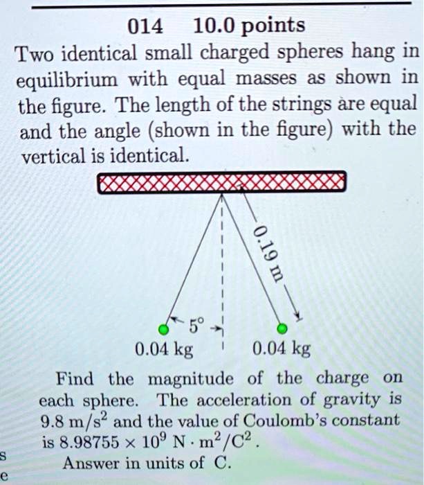 SOLVED: Two identical small charged spheres hang in equilibrium with equal masses as shown in ...
