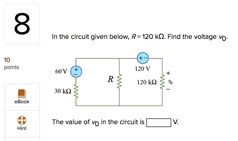 SOLVED: In the circuit given below, R = 120 kÎ©. Find the voltage Vo. 10 points 120 V 60 V R 120 ...