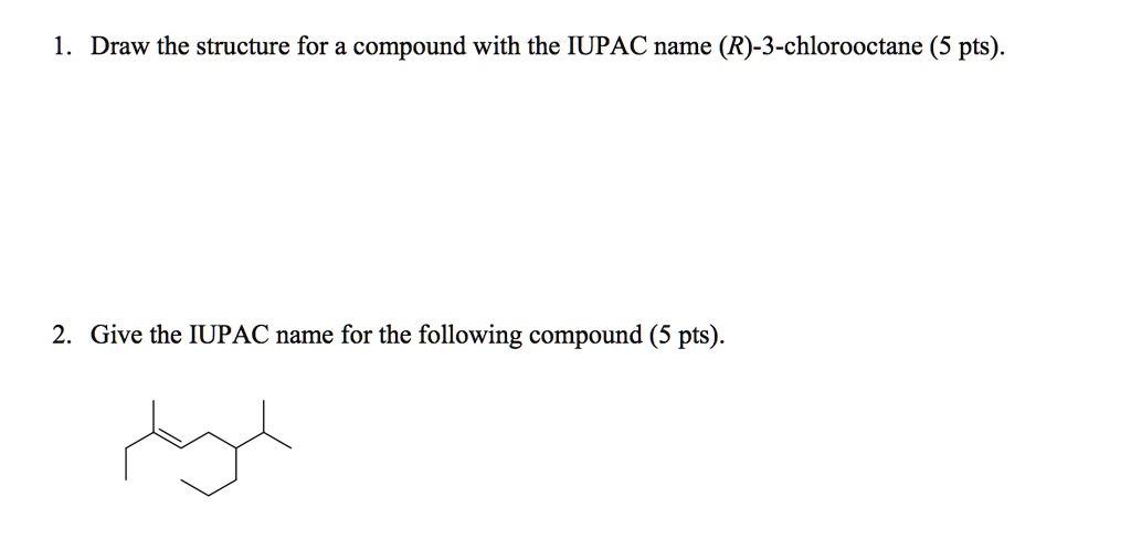 SOLVED: Draw the structure for a compound with the IUPAC name (R)-3 ...