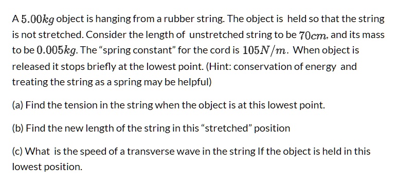 SOLVED: A 5.00kg object is hanging from a rubber string: The object is ...