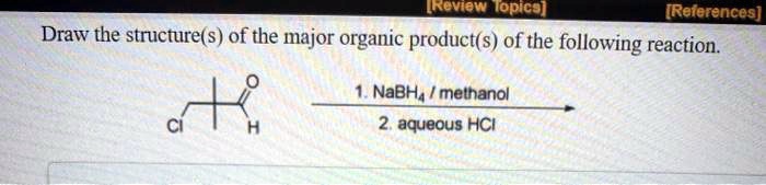 SOLVED: [References] Draw the structure(s) of the major organic product(s) of the following ...
