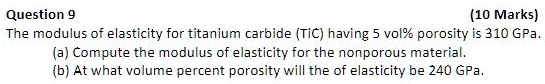 question 10 marks the modulus of elasticity for titanium carbide tic having vol porosity is 310 ...