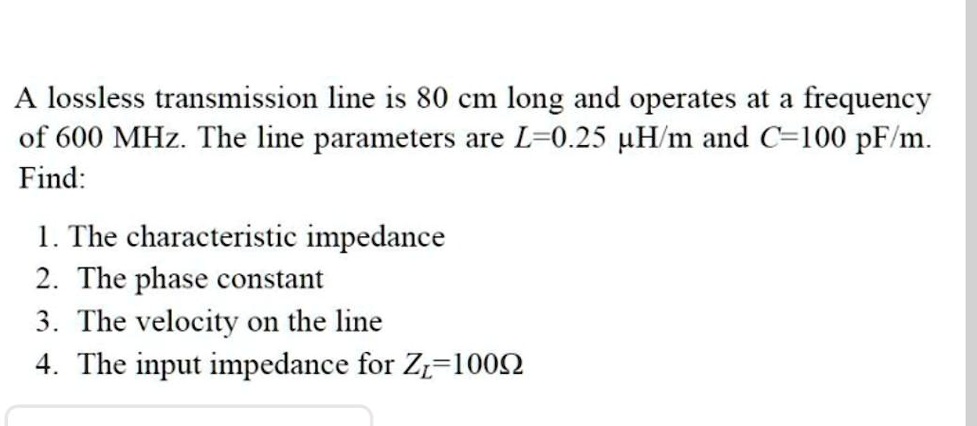 SOLVED: A lossless transmission line is 80 cm long and operates at a ...