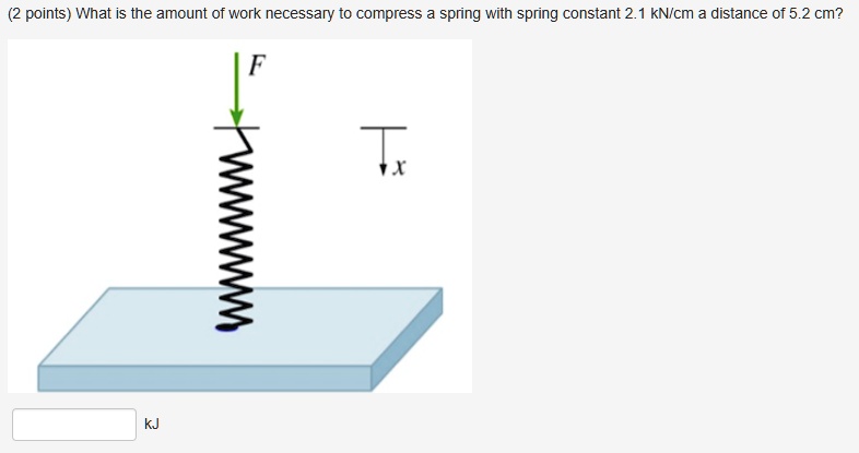 SOLVED: (2 points) What is the amount of work necessary to compress a ...
