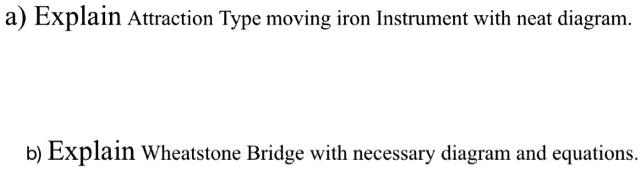 a) Explain Attraction Type moving iron Instrument with neat diagram. b ...