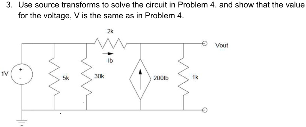 Use source transforms to solve the circuit in Problem 4. and show that ...