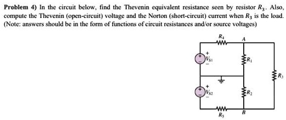 SOLVED: Problem 4: In the circuit below, find the Thevenin equivalent resistance seen by ...