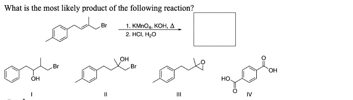 SOLVED:What is the most likely product of the following reaction? KMnOL ...