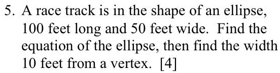 5 a race track is in the shape of an ellipse 100 feet long and 50 feet ...