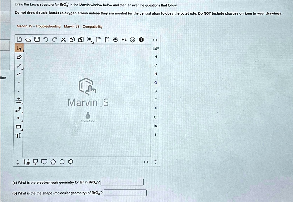 Draw the Lewis structure for BrO4^- in the Marvin window below and then ...