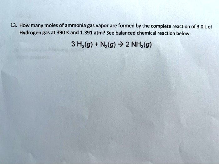SOLVED: 13. How many moles of ammonia gas vapor are formed by the ... SOLVED: 13. How many moles of ammonia gas vapor are formed by the ...