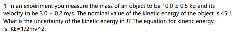 1 in an experiment you measure the mass of an object to be 100 05 kg ...