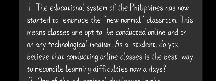 SOLVED: 1. The educational system of the Philippines has now started to ...