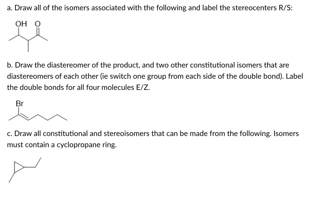SOLVED: a. Draw all of the isomers associated with the following and ...