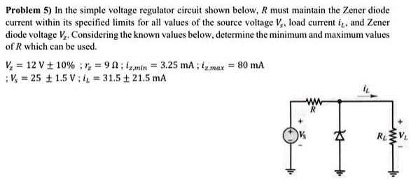 SOLVED: Problem 5) In the simple voltage regulator circuit shown below, R must maintain the ...