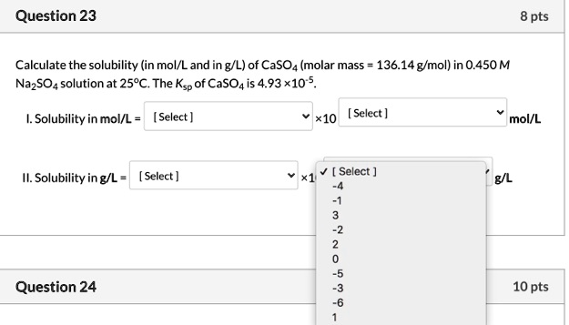 question 23 8 pts calculate the solubility in moll andin gl of caso4 molar mass 13614 gmol in ...