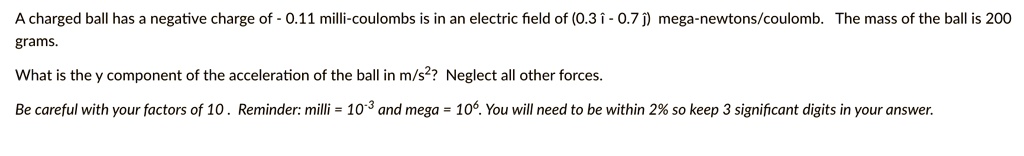 a charged ball has negative charge of 011 milli coulombs is in an ...