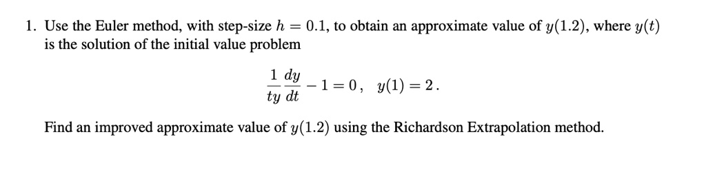 Solved 1 Use The Euler Method With Step Size H 01 To Obtain An Approximate Value Of Y12
