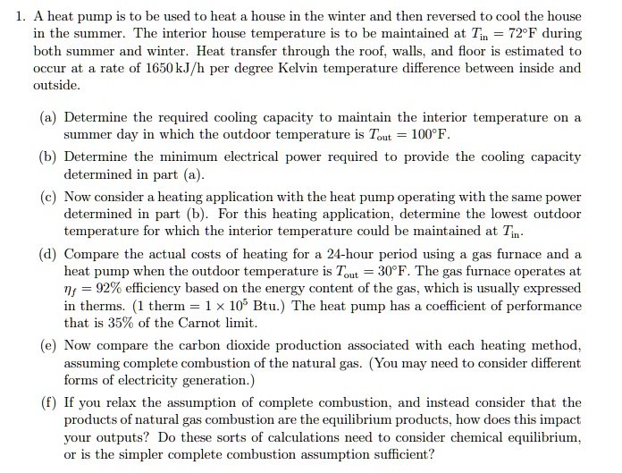 SOLVED: A heat pump is to be used to heat a house in the winter and then reversed to cool the ...