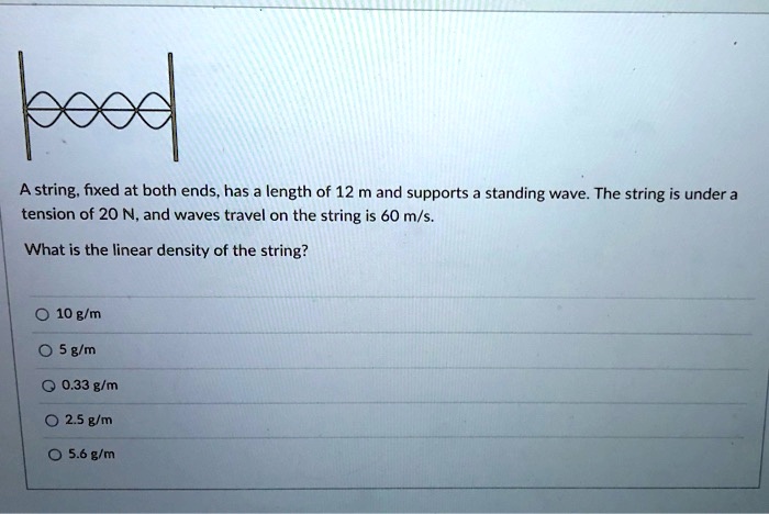 a string fixed at both ends has length of 12 m and supports standing ...