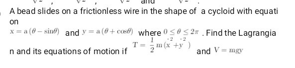 A bead slides on a frictionless wire in the shape of a cycloid with ...