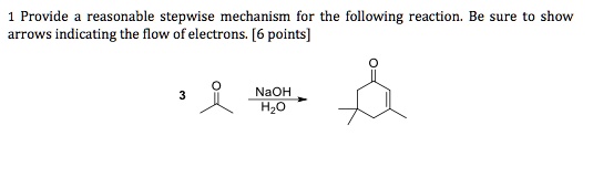 SOLVED: Provide reasonable stepwise mechanism for the following ...