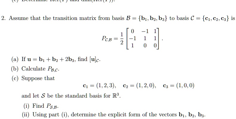 SOLVED:Assume that the transition matrix from basis B = {61, b2, b3} to ...