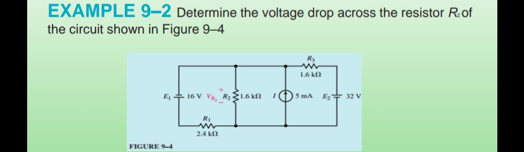 EXAMPLE 9-2 Determine the voltage drop across the resistor R2 of the circuit shown in Figure 9-4 ...
