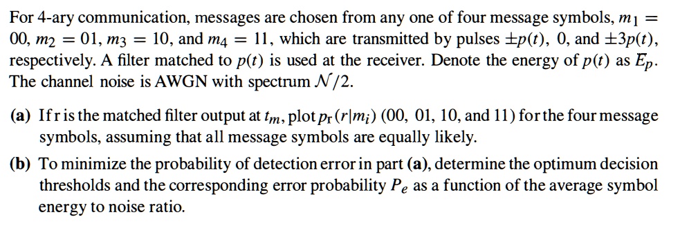 for 4 ary communication messages are chosen from any one of four message symbols m 00 m2 01m3 10 ...