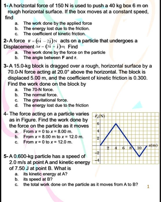 1 a horizontal force of 150 n is used to push a 40 kg box 6 m on rough ...