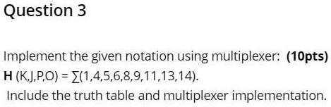 SOLVED: Implement the given notation using a multiplexer (10 pts). HKJ ...