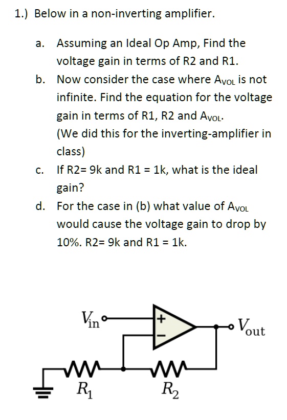 SOLVED: Below is a non-inverting amplifier. a. Assuming an Ideal Op Amp, find the voltage gain ...