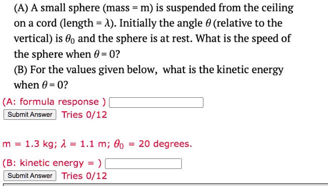 SOLVED: (A) A small sphere (mass = m) is suspended from the ceiling on a cord (length = A ...