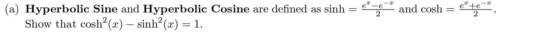 Solved A Hyperbolic Sine And Hyperbolic Cosine Are Defined As Sinh E X E X 2 And Cosh