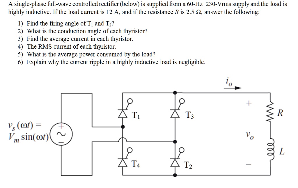 SOLVED: A single-phase full-wave controlled rectifier (below) is supplied from a 60-Hz 230-Vrms ...