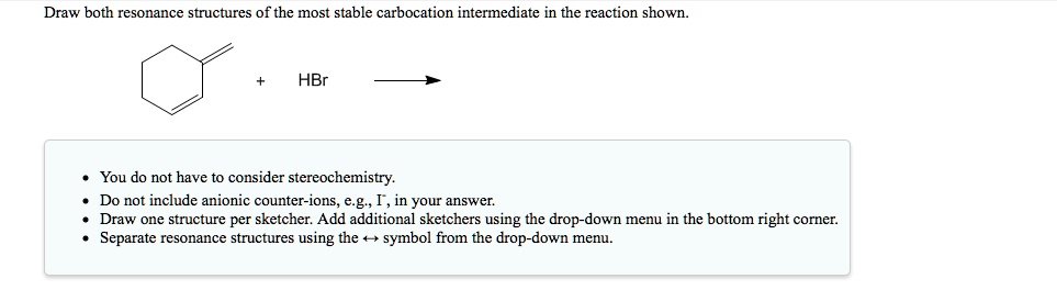SOLVED: Draw both resonance structures of the most stable carbocation intermediate in the ...