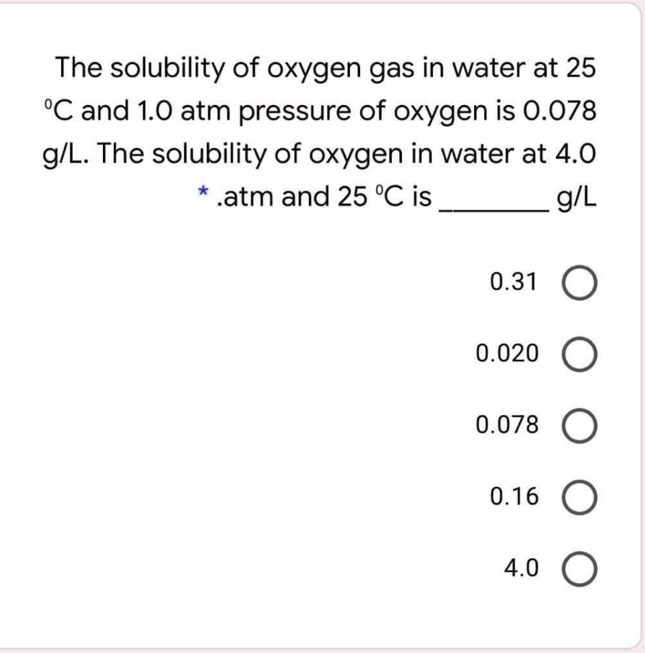SOLVED: The solubility of oxygen gas in water at 25 "C and 1.0 atm ...