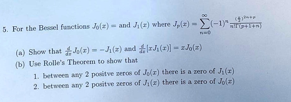 5. For the Bessel functions J0(x) = and J1(x) where Jp(x) = ∑n=0^∞ (-1 ...