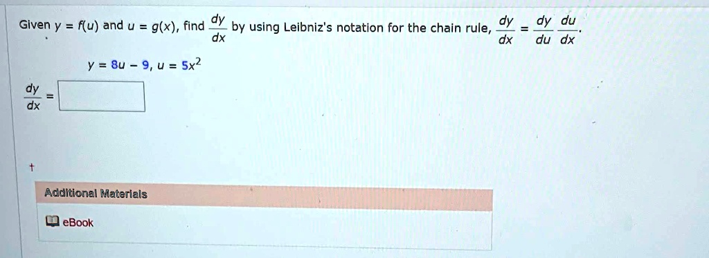 SOLVED: Given Y = f(u) and u = g(x), find by using Leibniz's notation for the chain rule, dy dy ...