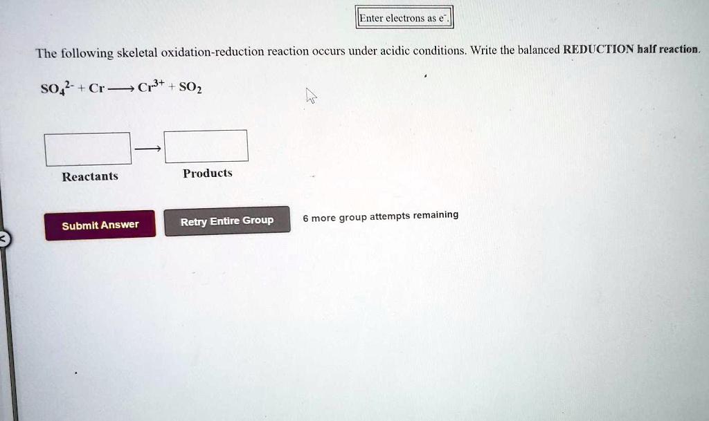 SOLVED: Enter electrons as The following skeletal oxidation-reduction reaction occurs under ...