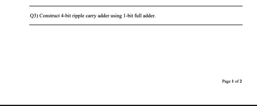 SOLVED: Construct 4-bit ripple carry adder using 1-bit full adder. Q3 ... SOLVED: Construct 4-bit ripple carry adder using 1-bit full adder. Q3 ...