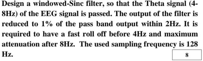 SOLVED: Design a windowed-Sinc filter, so that the Theta signal (4 8Hz ...