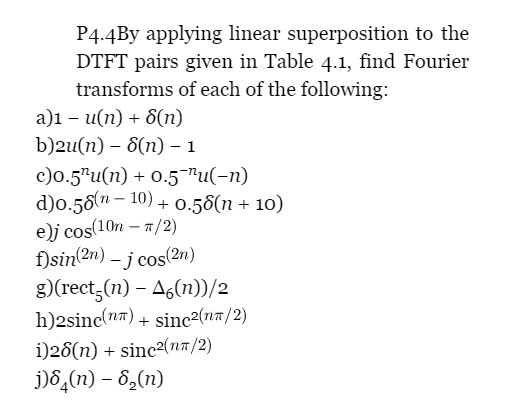 P4.4By applying linear superposition to the DTFT pairs given in Table 4 ...