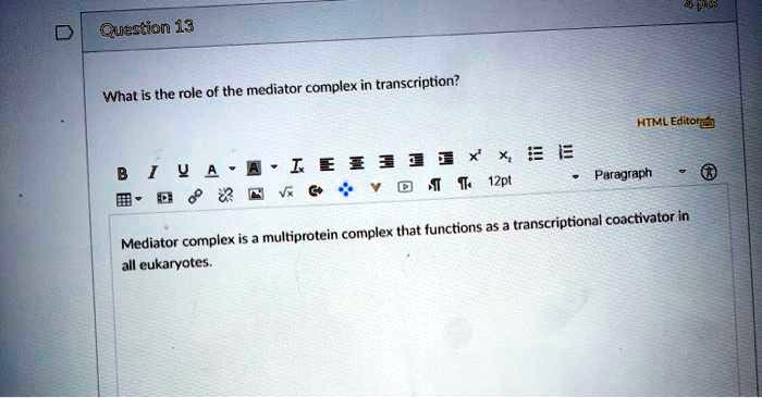 SOLVED: What is the role of the mediator complex in transcription? HTKL ...