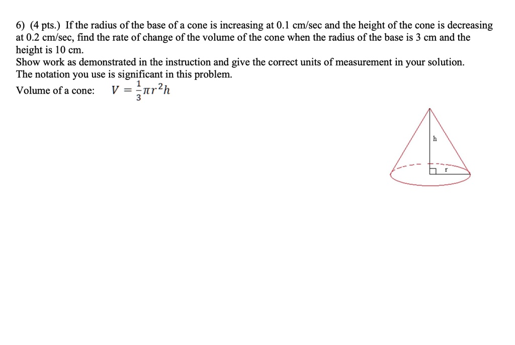 SOLVED:pts. If the radius of the base of a cone is increasing at 0.1 cm ...