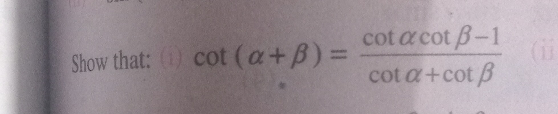 SOLVED: Show that: (1) cot (α+β)=(cotαcotβ-1)/(cotα+cotβ)