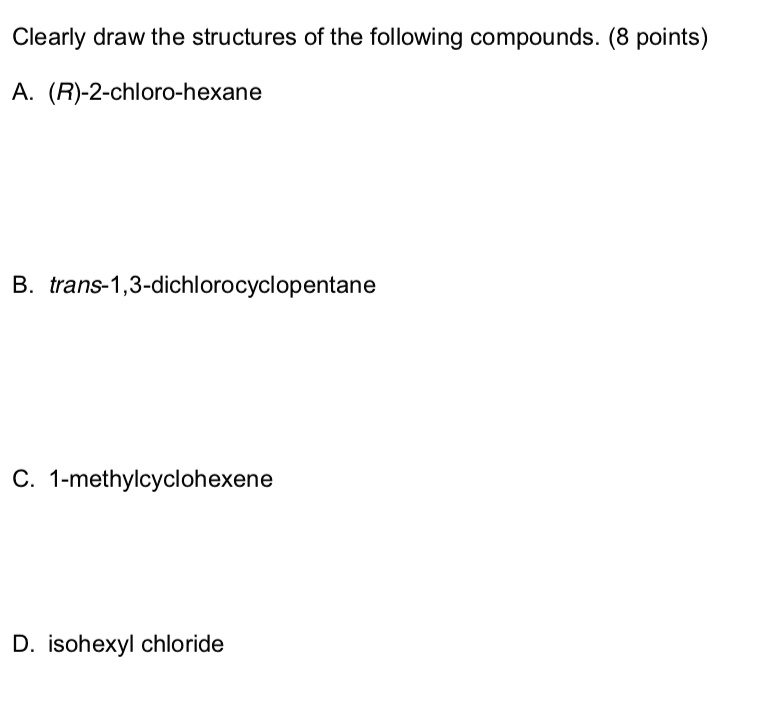SOLVED: Clearly draw the structures of the following compounds. (8 ...